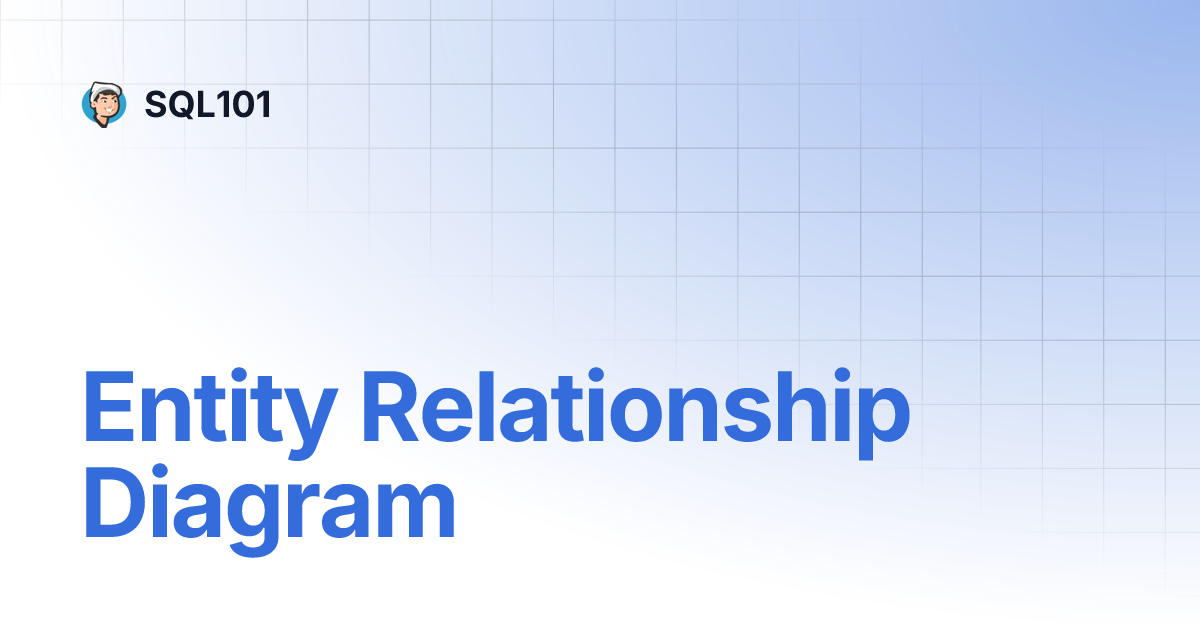 Entity Relationship Diagram | SQL101
