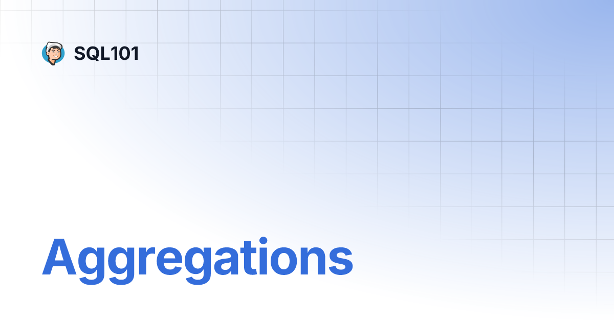 Aggregations | SQL101